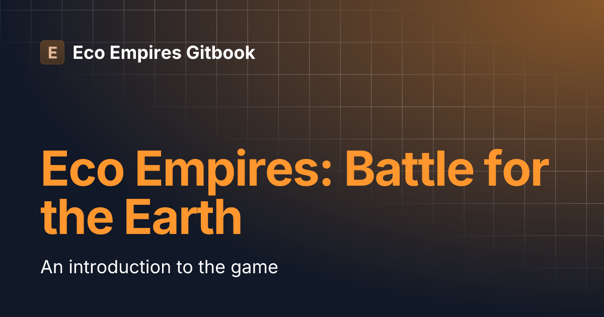 Eco Empires: Battle for the Earth | Eco Empires Gitbook